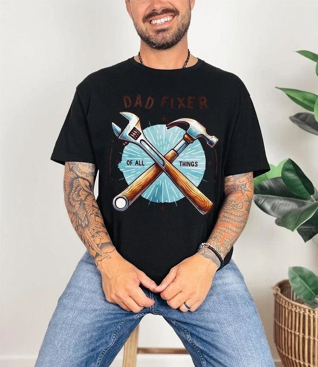 Hot Trending T-Shirt With Dad, Dad Fixer Of All Thing, Dad Tools Tee ...
