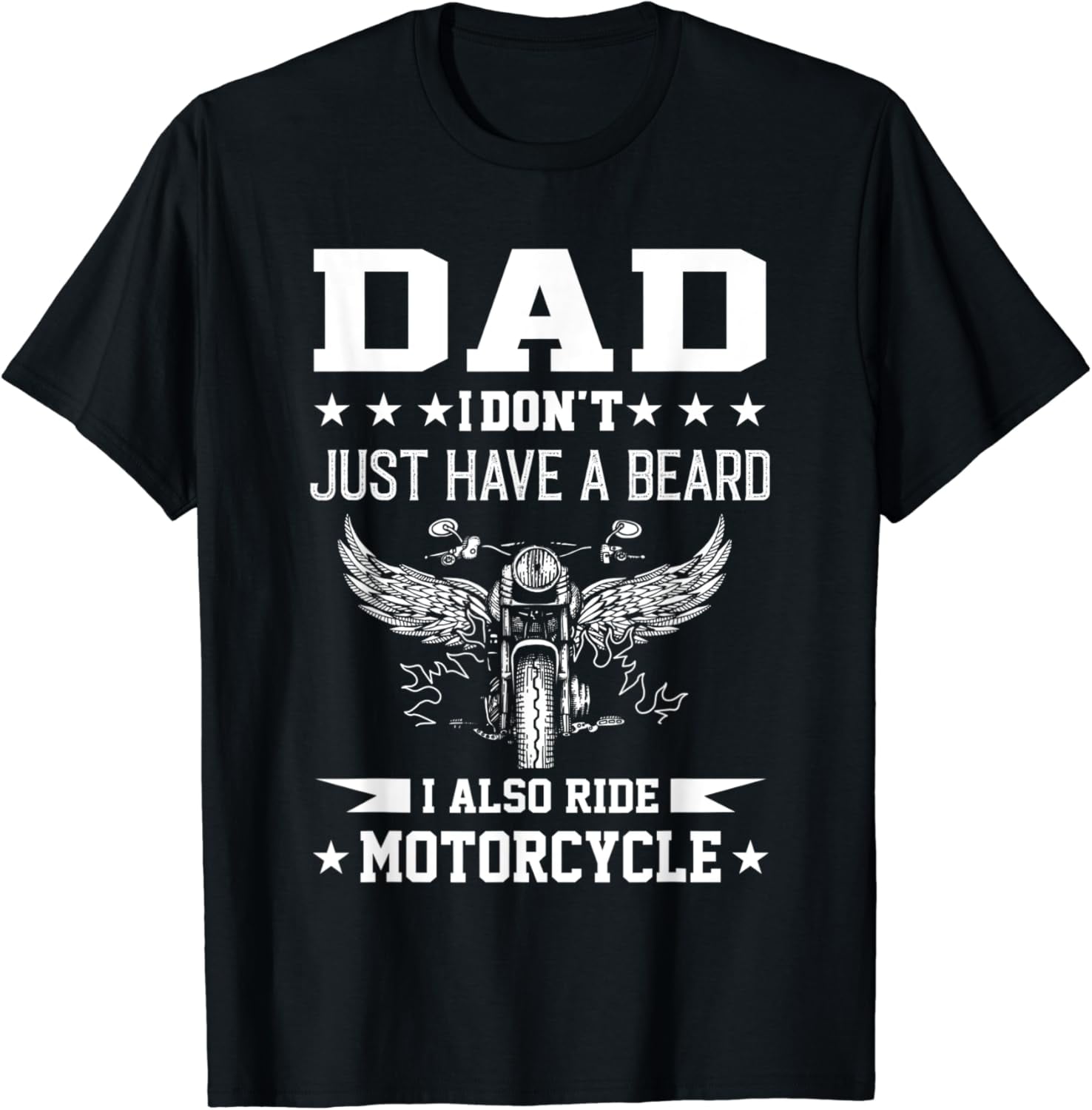 Hot Trending T-Shirt With Dad I Don'T Just Have A Beard I Ride ...