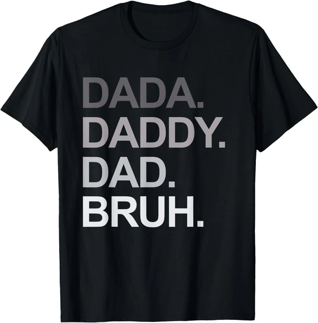 Hot Trending T-Shirt With Dada Daddy Dad Bruh Funny Husband Dad Father ...