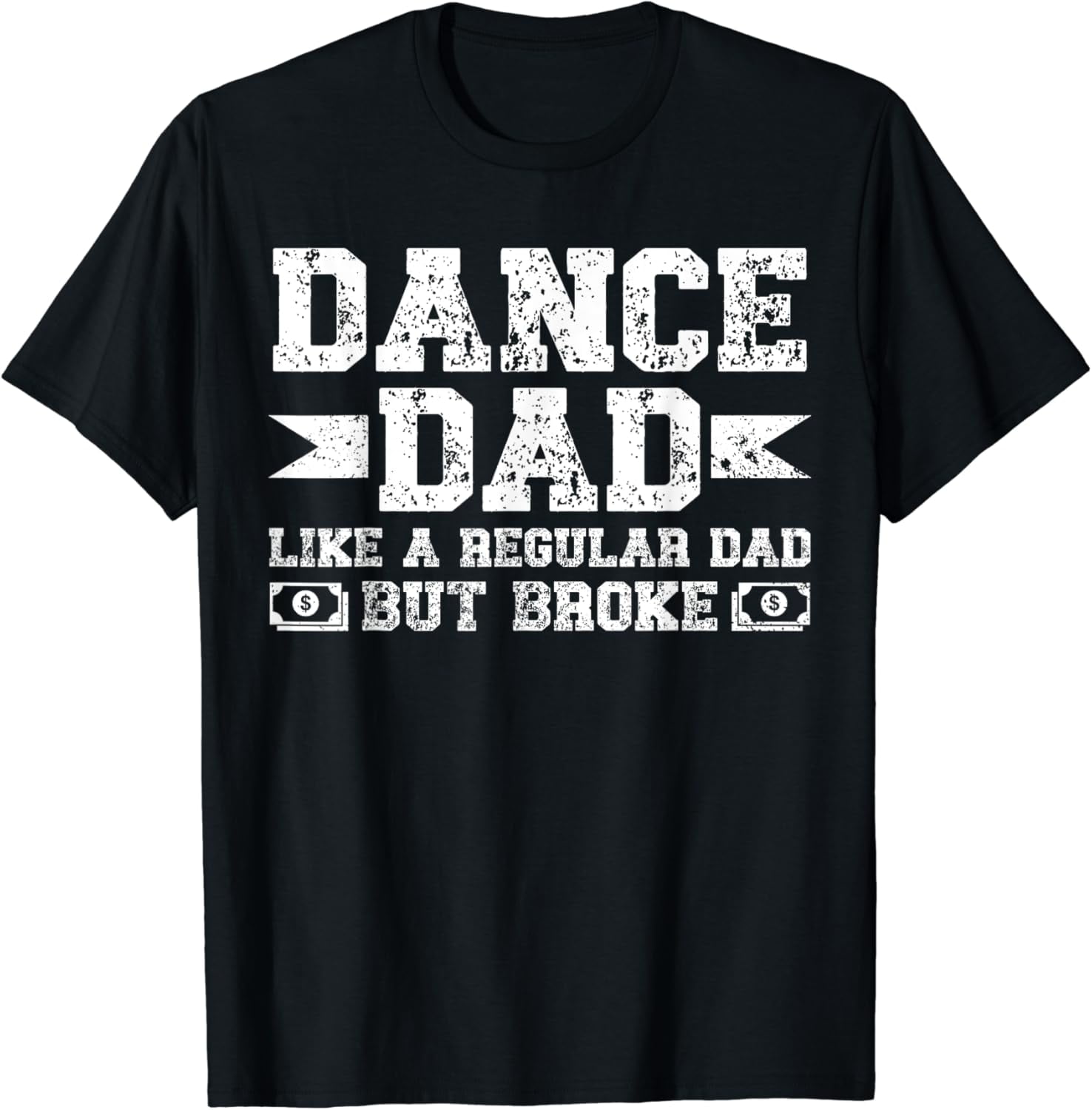 Hot Trending T-Shirt With Dance Dad Broke Dancing Dad Of A Dancer Dad ...