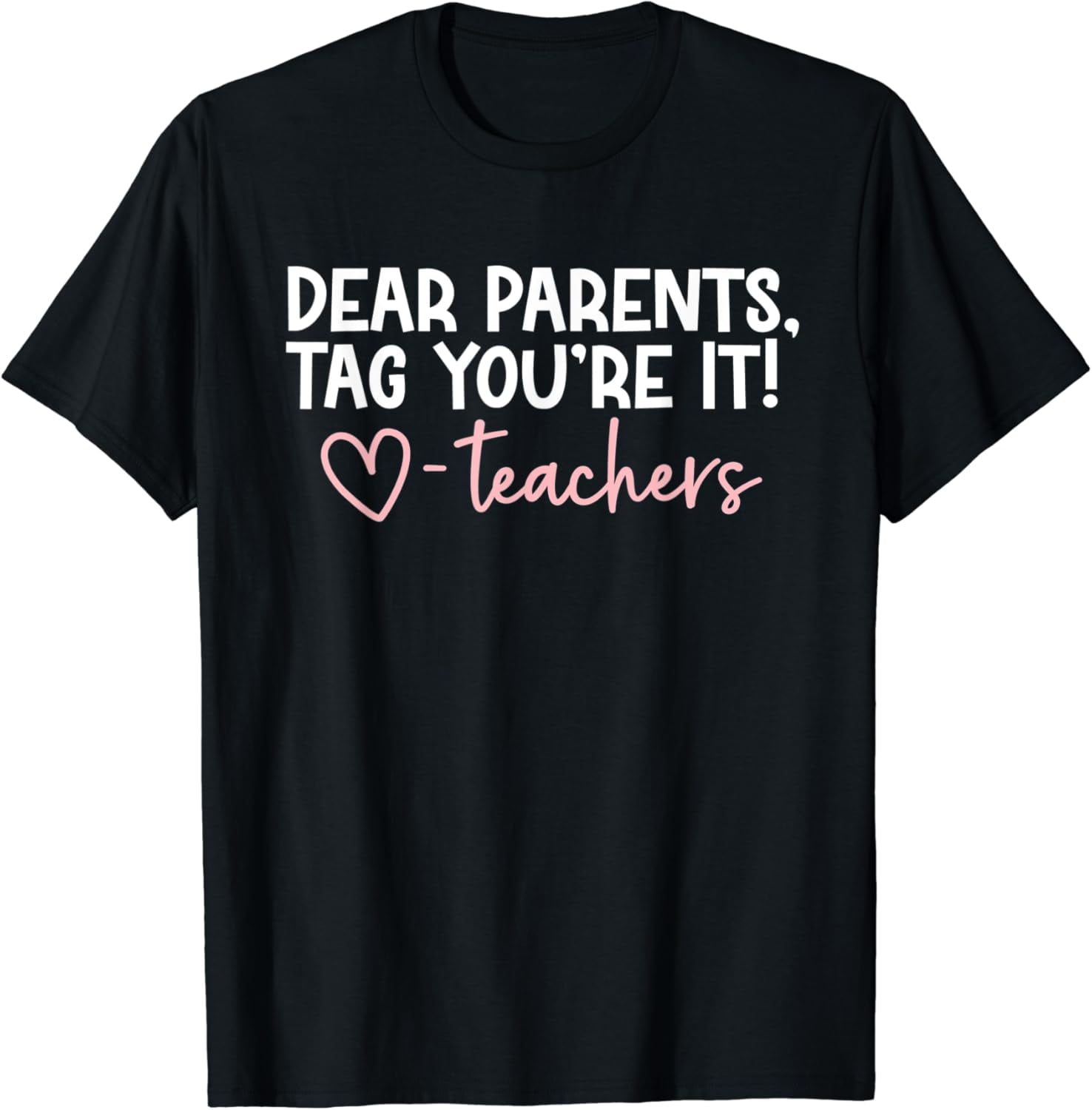 Hot Trending T-Shirt With Dear Parents Tag You'Re It Love Teachers Last ...