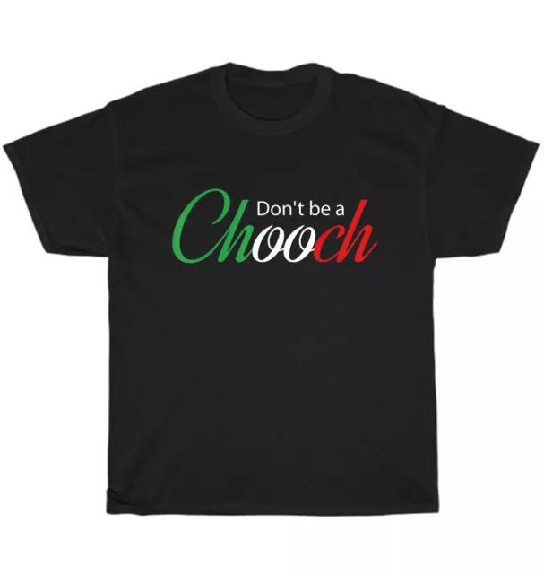 Hot Trending T-Shirt With Don’T Be A Chooch Italian Slang Sayings Italy ...