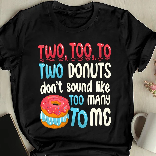 Hot Trending T-Shirt With Donut Graphic ' Two Too To Two Donuts Don'T ...
