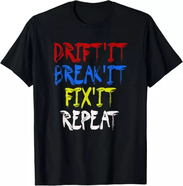 Hot Trending T-Shirt With Drift It Break It Fix It Repeat Racing Car ...