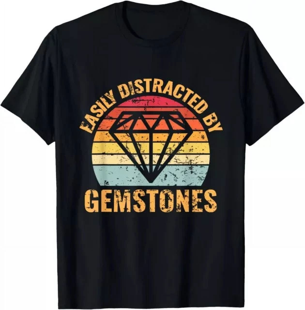 Hot Trending T-Shirt With Easily Distracted By Gemstones Jewelers ...