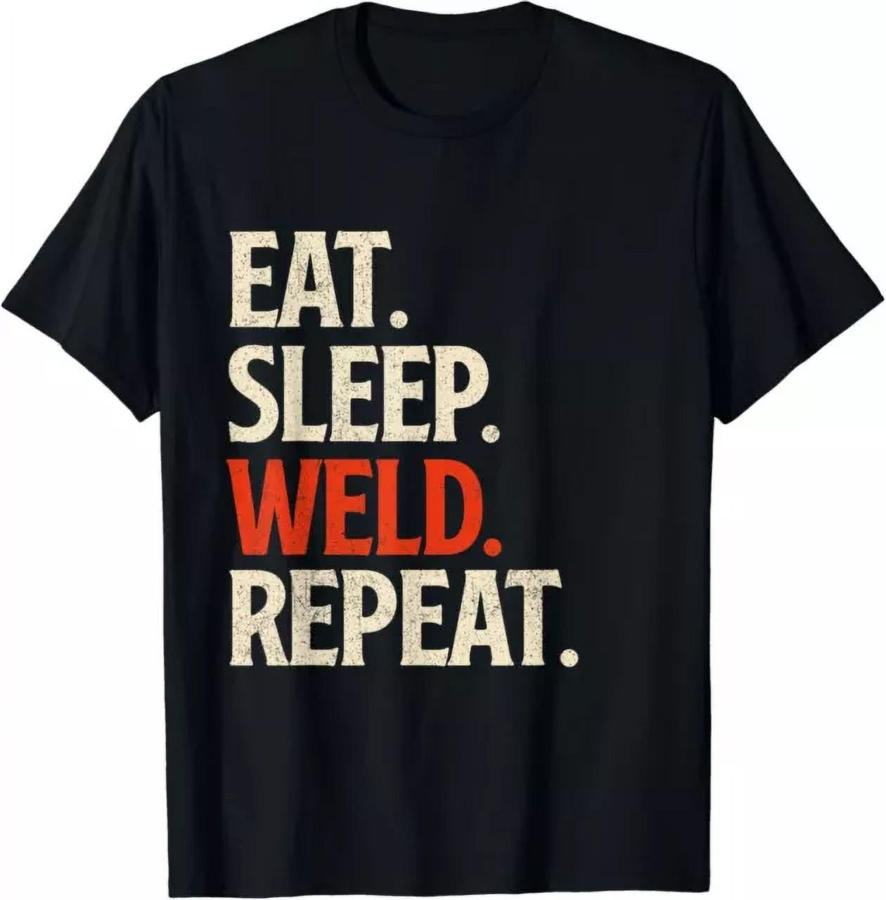 Hot Trending T-Shirt With Eat Sleep Weld Repeat - Welder Welding ...
