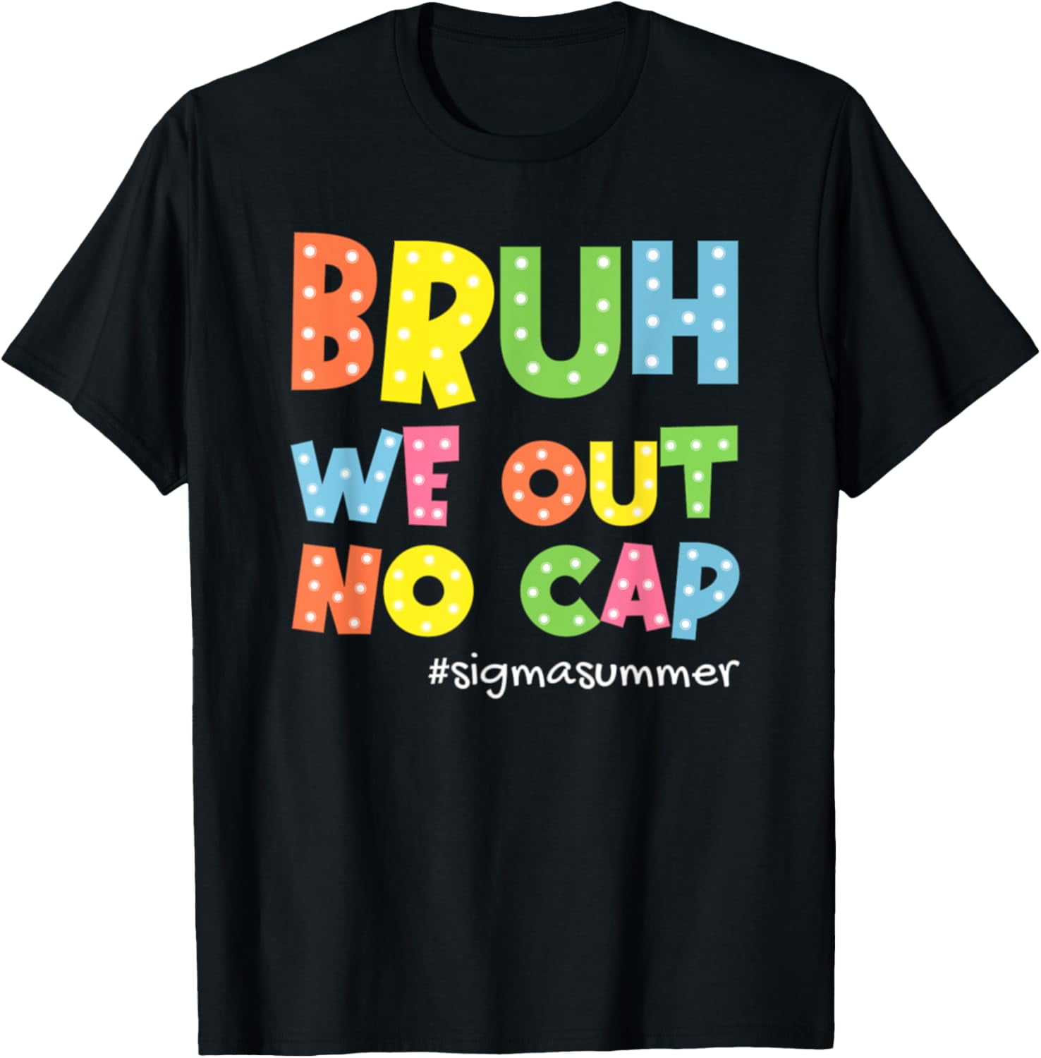 Hot Trending T-Shirt With End Of School Year Sigma Summer Bruh We Out ...