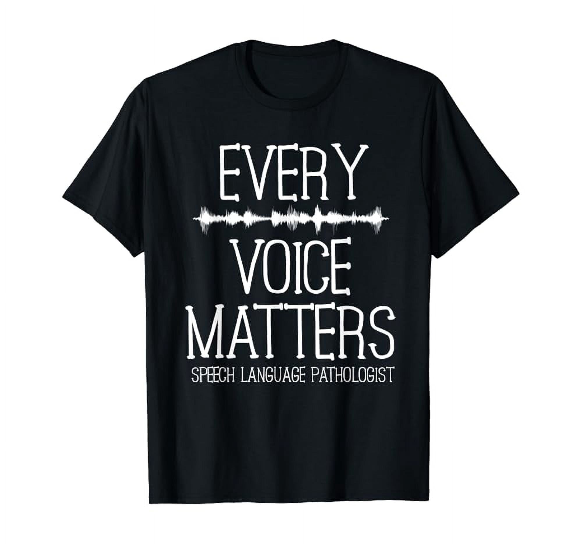 Hot Trending T-Shirt With Every Voice Matters Speech Therapist For ...