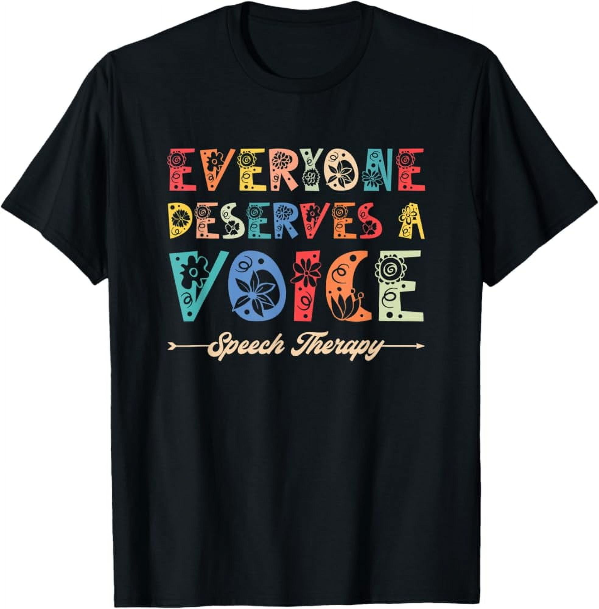 Hot Trending T-Shirt With Everyone Deserves A Voice | Speech Therapy | Slp Teacher Design ...