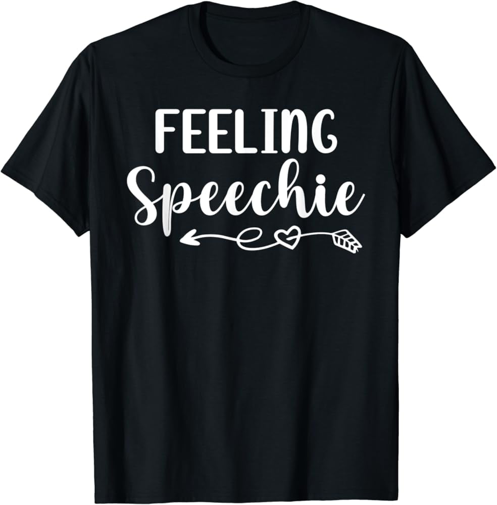 Hot Trending T-Shirt With Feeling Speechie Speech Language Pathologist ...