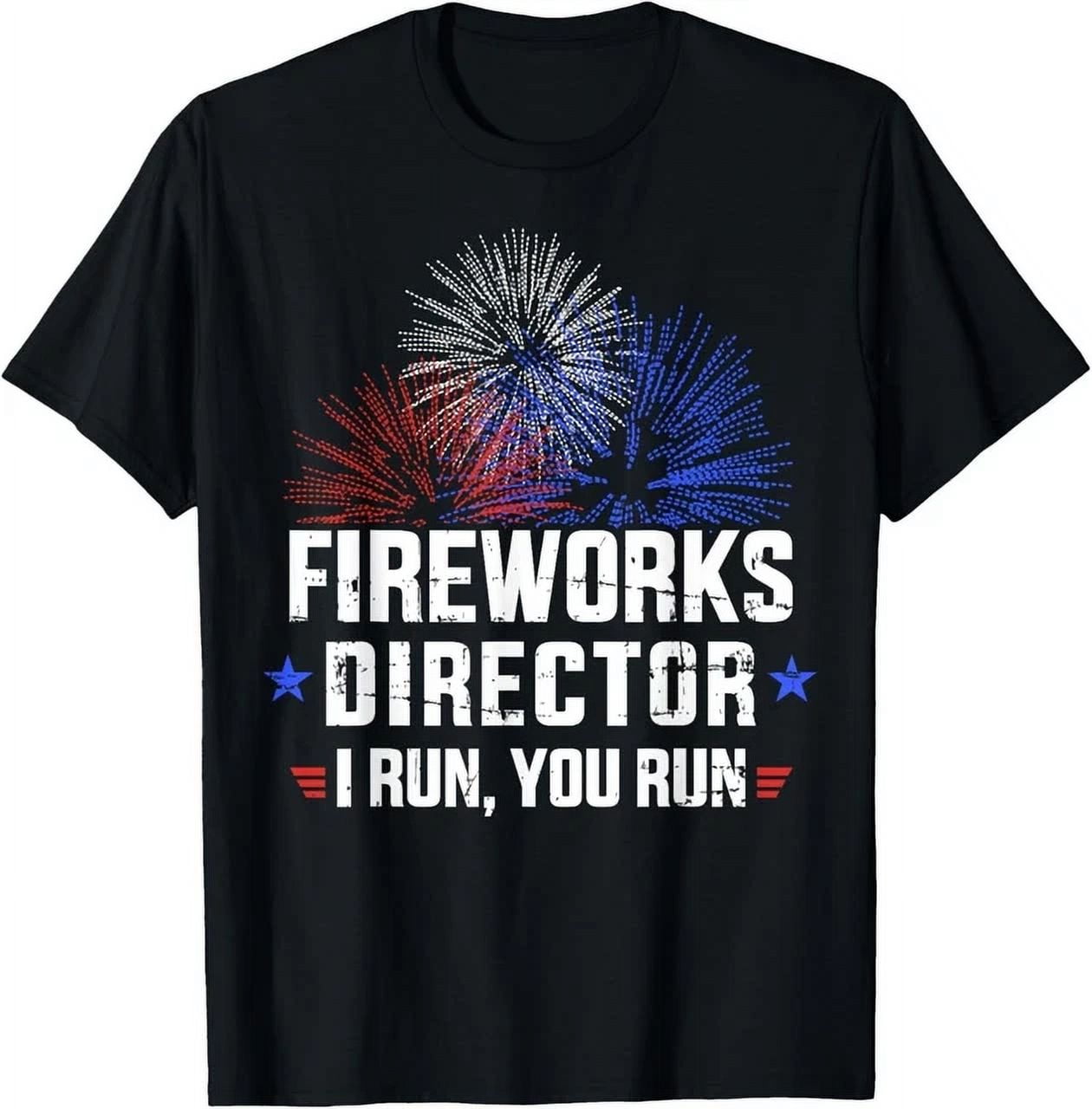 Hot Trending T-Shirt With Funny 4Th Of July Fireworks Director I Run You Run Design Preview Only ...