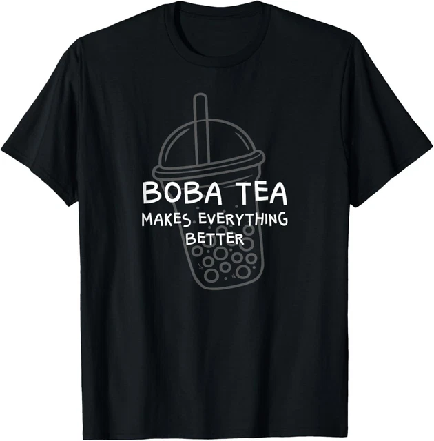 Hot Trending T-Shirt With Funny Bubbles Tea Makes All Better - Boba ...