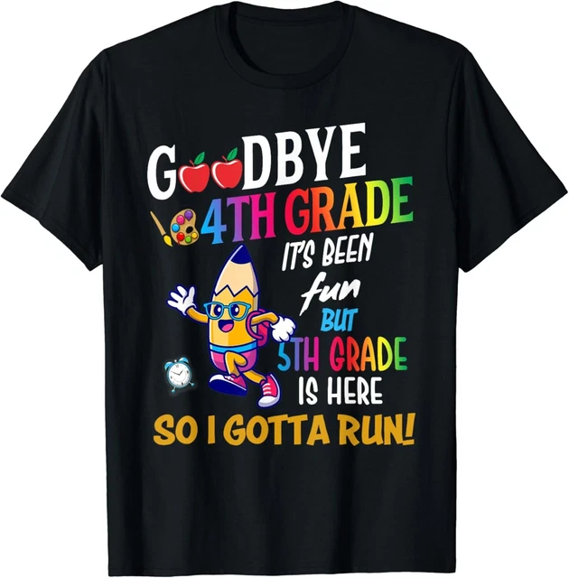 Hot Trending T-Shirt With Funny Goodbye 4Th Grade Hello 5Th Grade Back ...