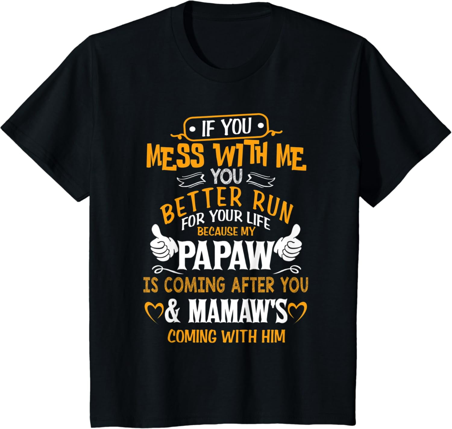 Hot Trending T-Shirt With Funny If You Mess With Me My Papaw And Mamaw Is Coming - Walmart.com