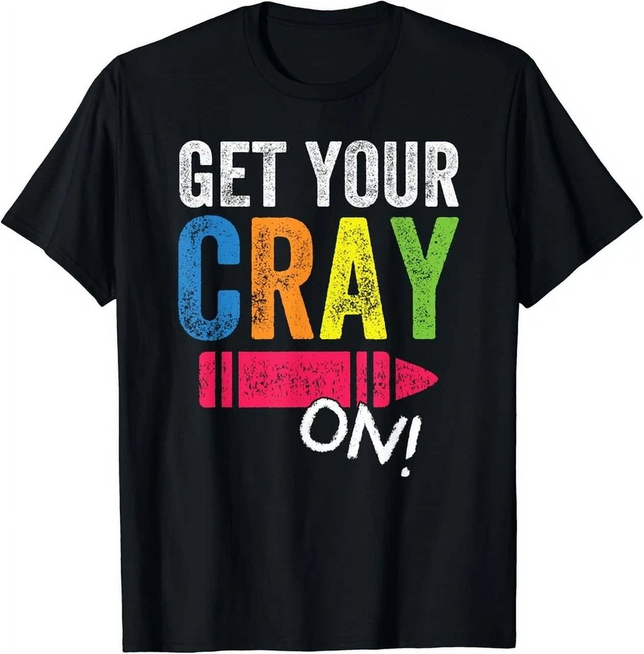 Hot Trending T-Shirt With Get Your Cray On Back To School Teacher Top Design Preview Only ...