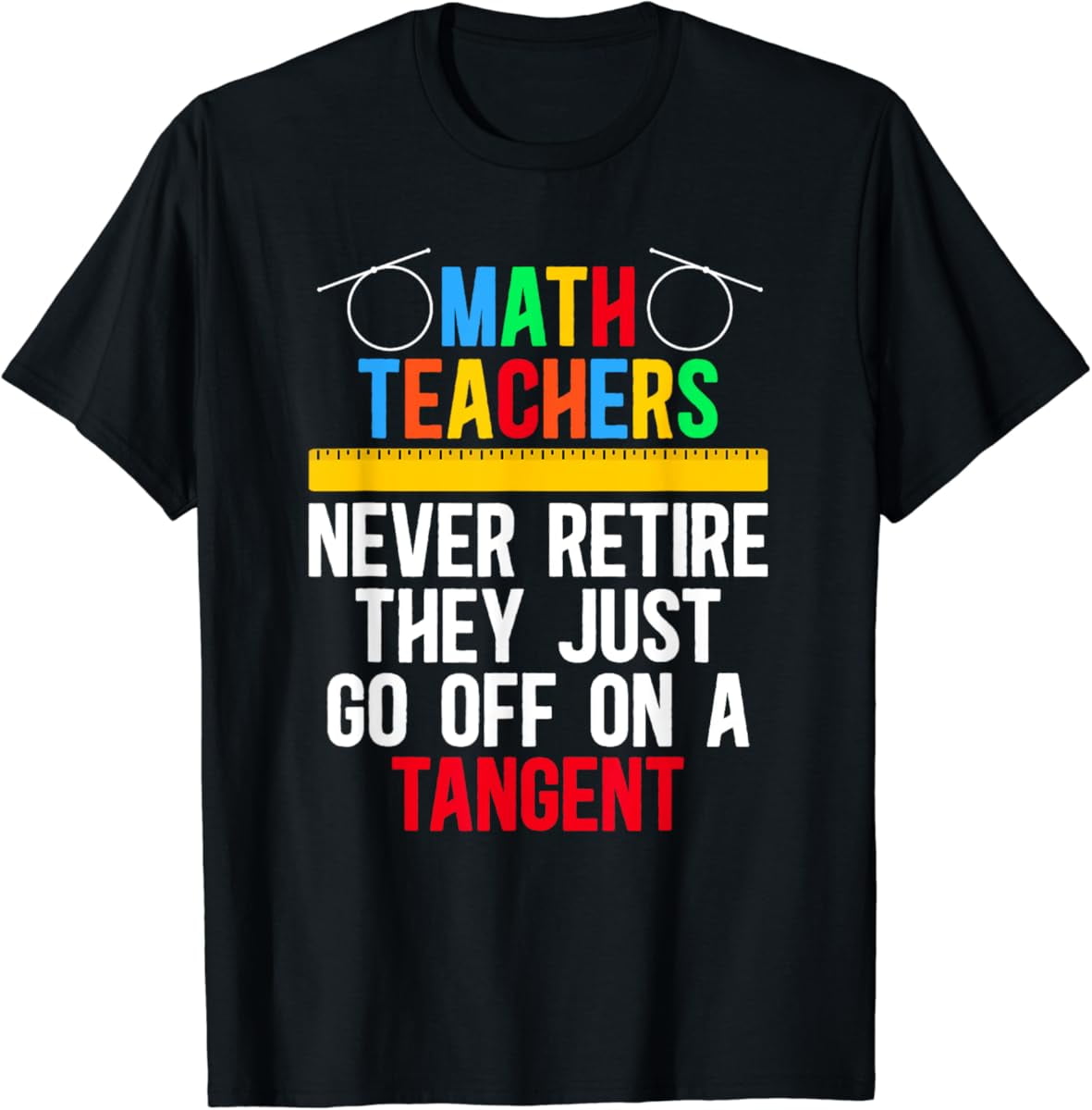 Hot Trending T-Shirt With Go Off On A Tangent Retired Math Teacher ...