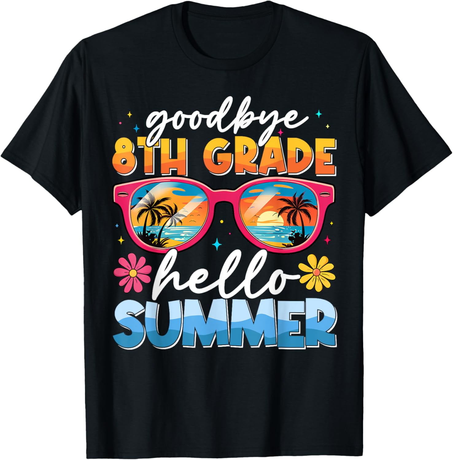 Hot Trending T-Shirt With Goodbye 8Th Grade Hello Summer Graduate Last ...