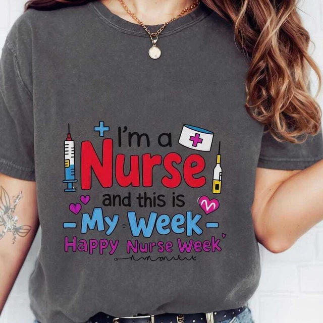 Hot Trending T-Shirt With Happy Nurse Week T-Shirt ,I'M A Nurse This Is ...