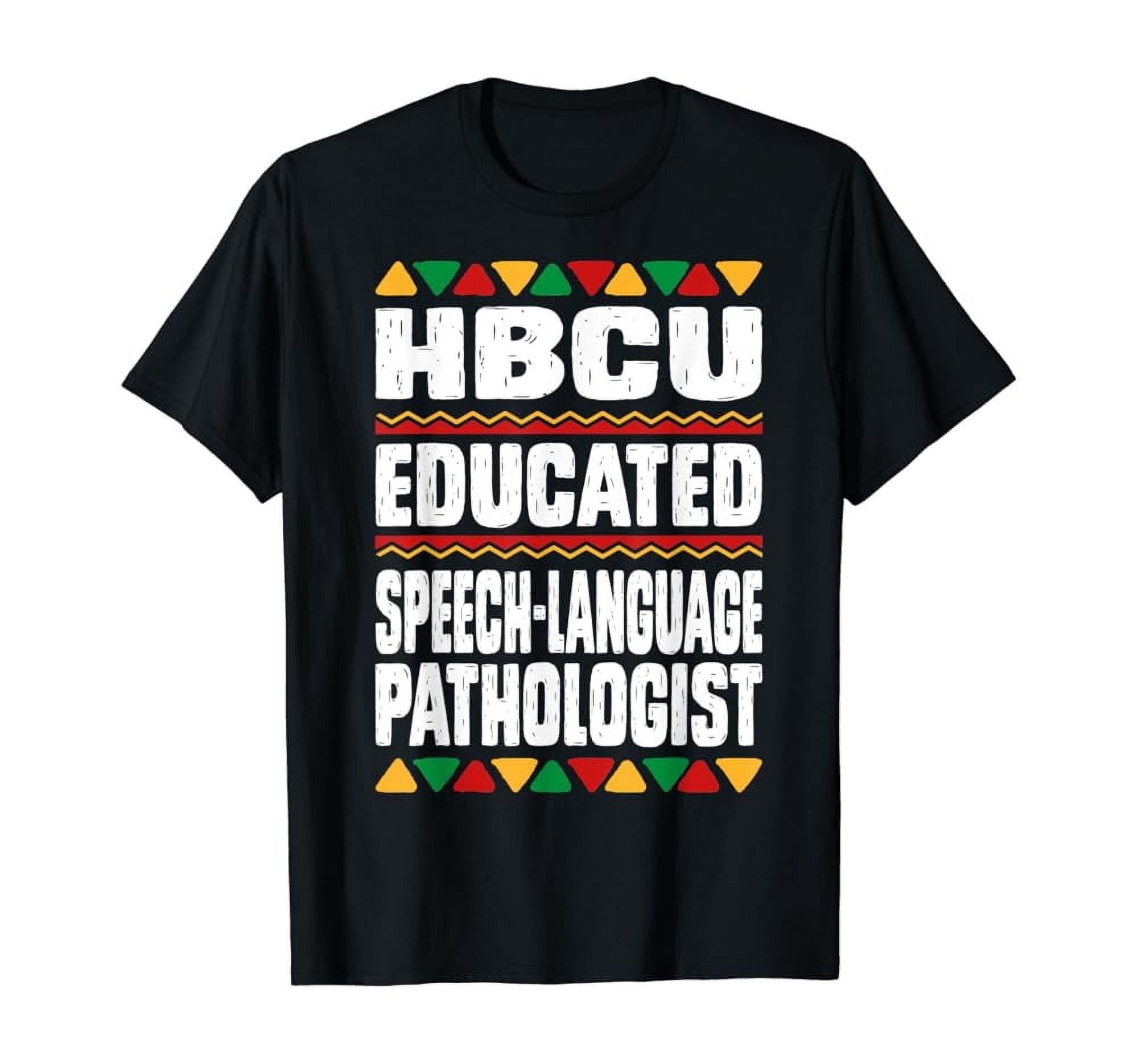 Hot Trending T-Shirt With Hbcu Educated Speech Language Pathologist ...