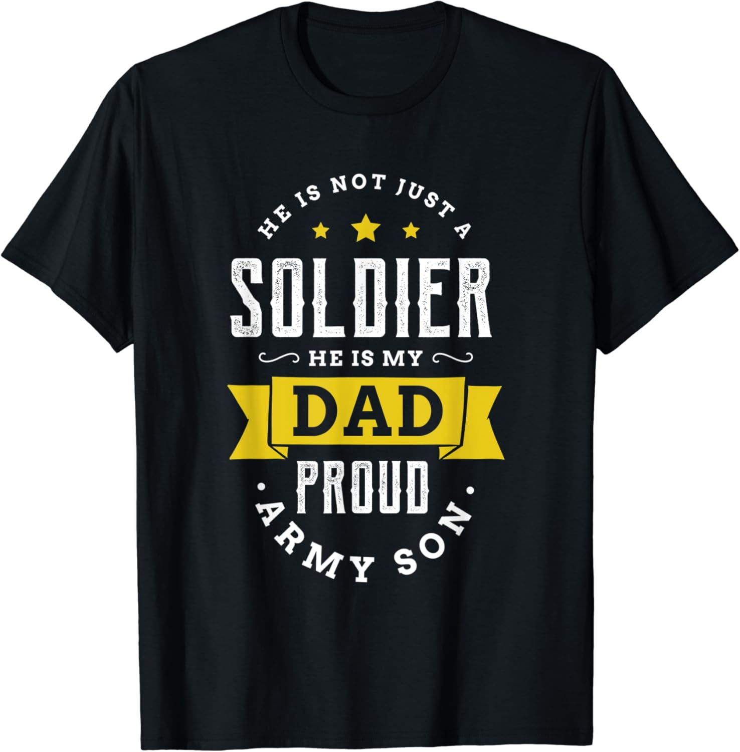 Hot Trending T-Shirt With He Is Not Just A Soldier He Is My Dad Proud ...