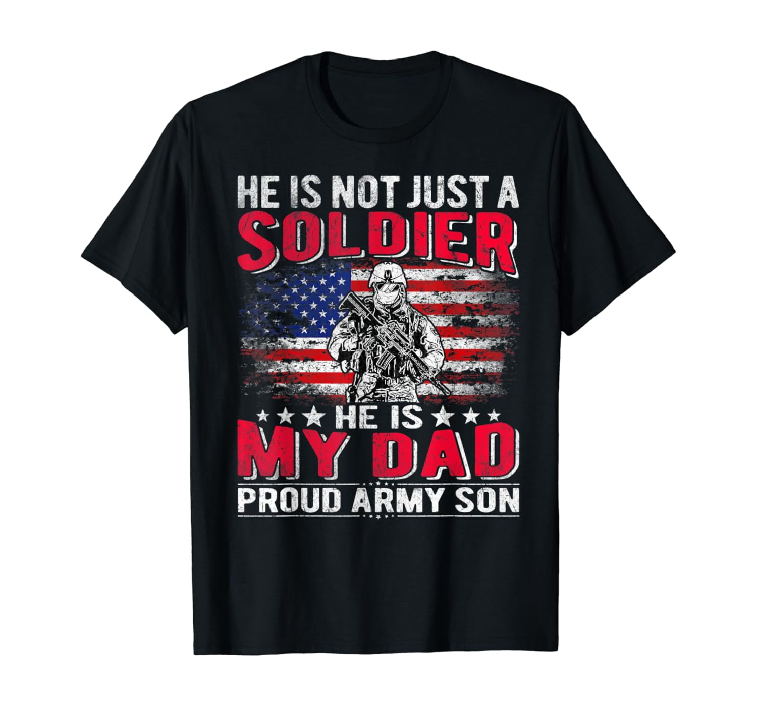 Hot Trending T-Shirt With He Is Not Just A Solider He Is My Dad Proud ...