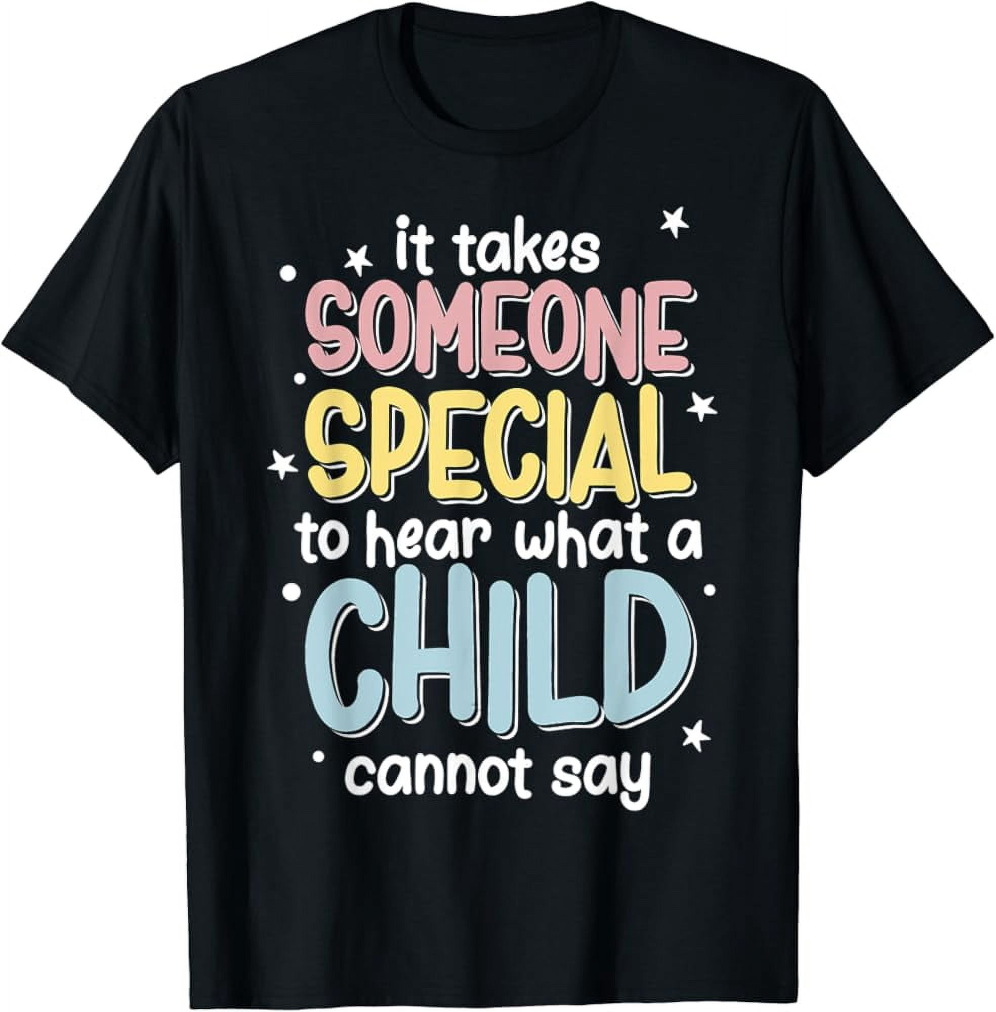 Hot Trending T-Shirt With Hear What Child Cannot Say Speech Therapy Slp ...