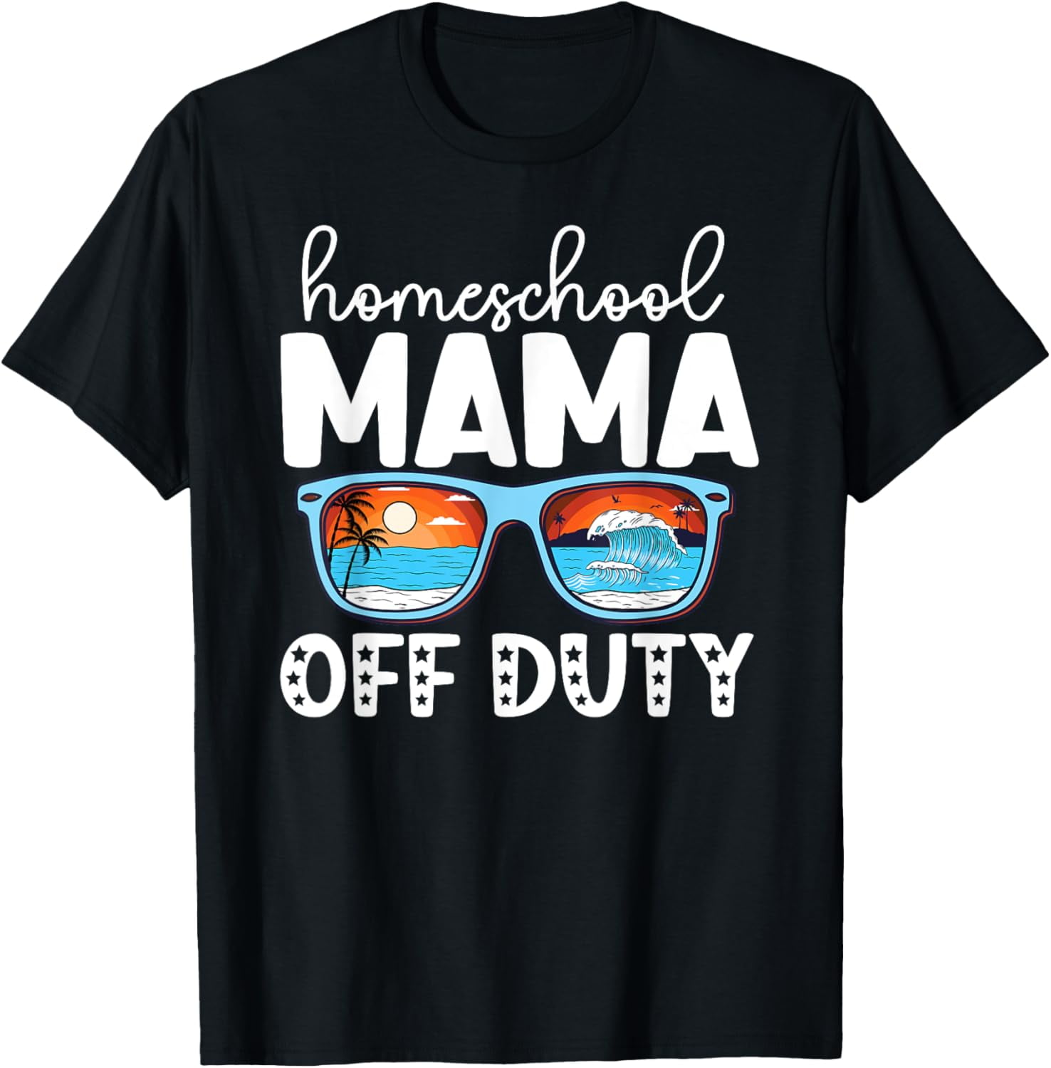 Hot Trending T-Shirt With Homeschool Mom Off Duty Happy Last Day Of ...