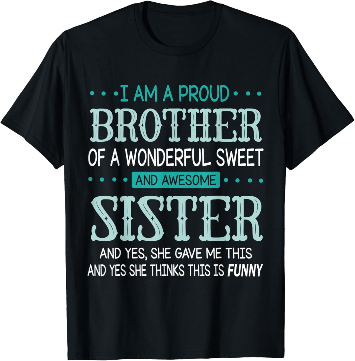 Hot Trending T-Shirt With I Am A Proud Brother Of A Wonderful Sweet And ...