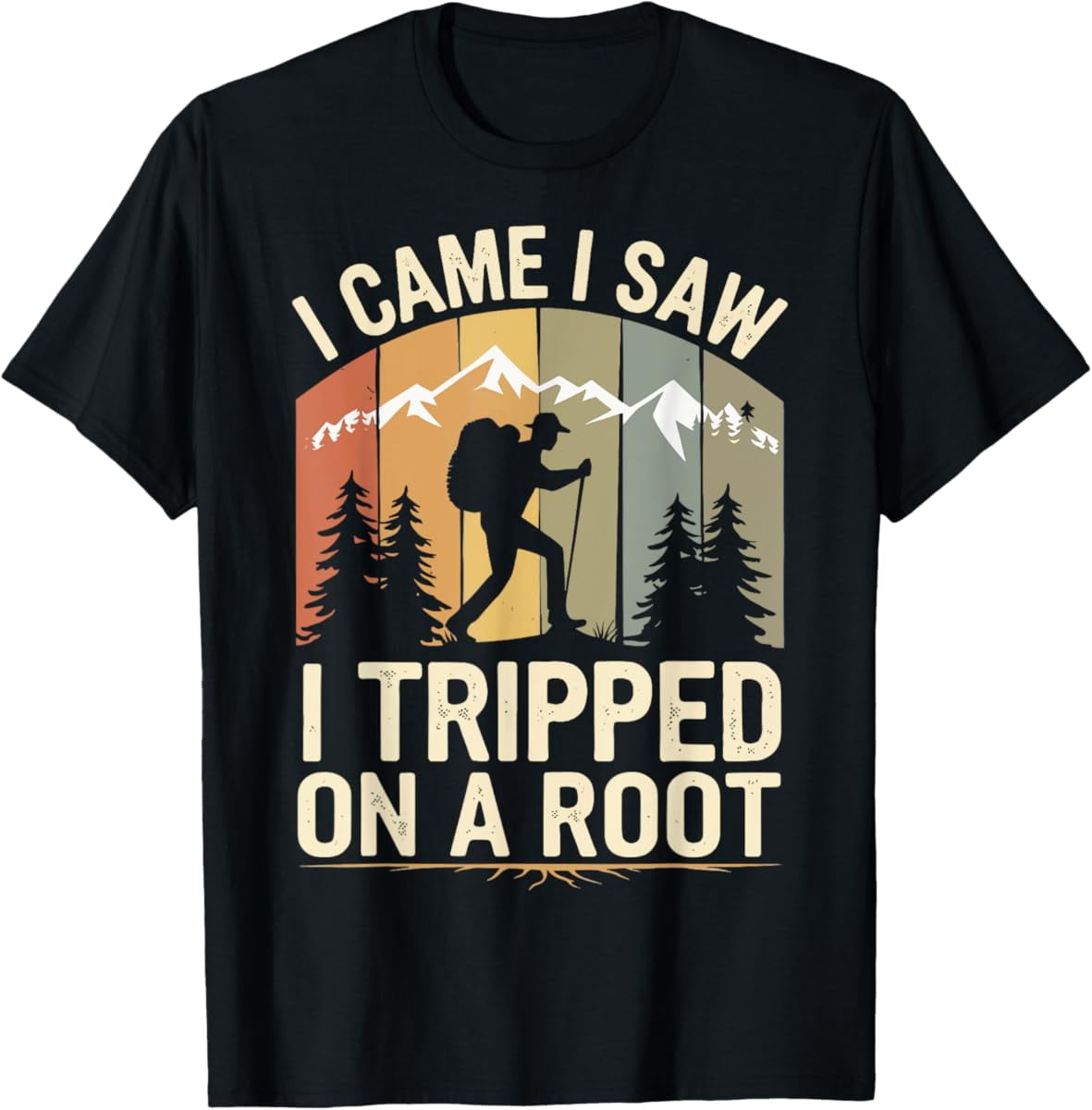 Hot Trending T-Shirt With I Came I Saw I Tripped On A Root T-Shirt ...