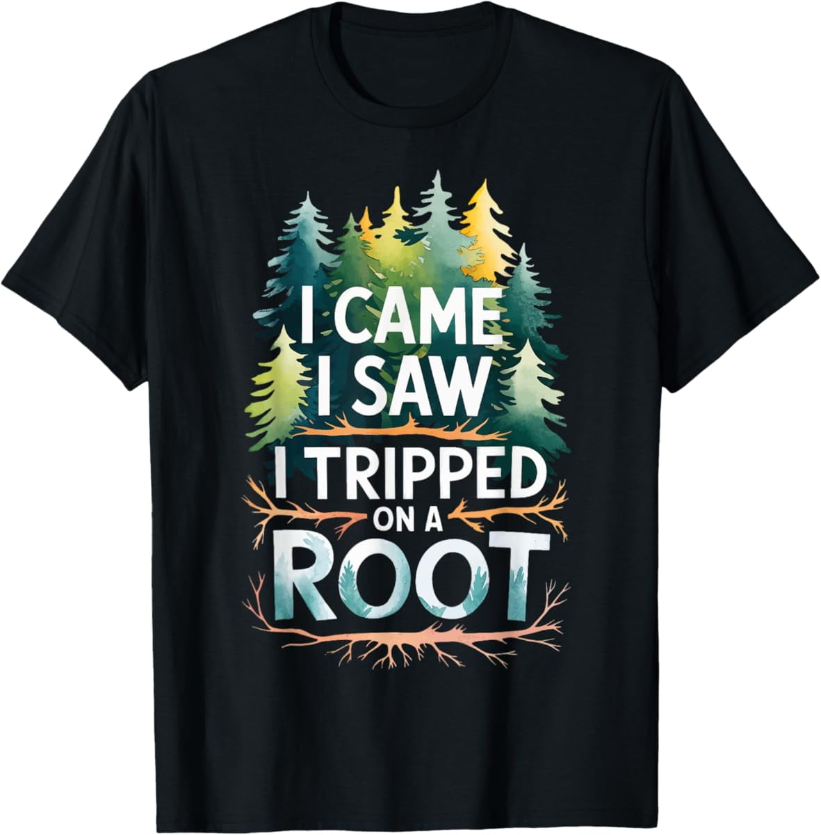 Hot Trending T-Shirt With I Came I Saw I Tripped On A Root T-Shirt Design Preview Only - Walmart.com