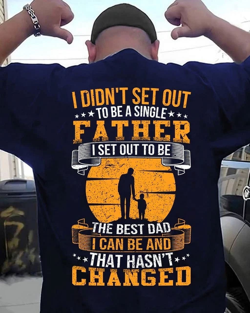 Hot Trending T-Shirt With I Didn'T Set Out To Be A Single Father I Set ...