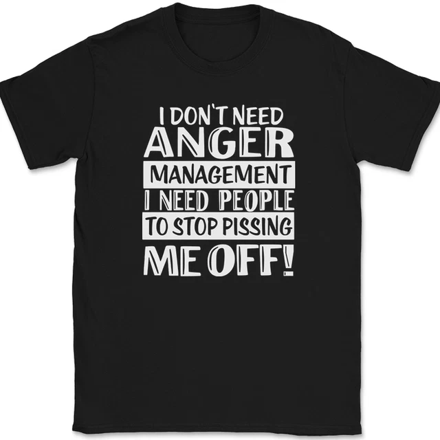 Hot Trending T-Shirt With I Don'T Need Anger Managementfunny Angry ...