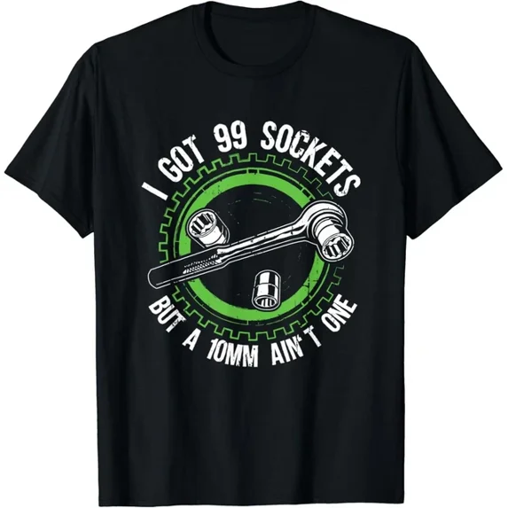 Hot Trending T-Shirt With I Got 99 Sockets But A 10Mm Ain'T One ...