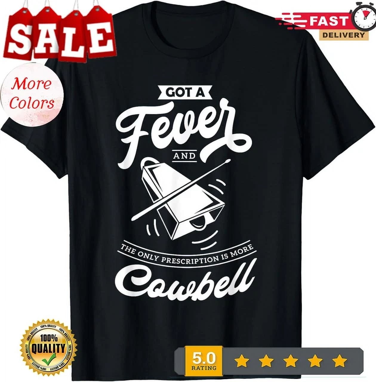 Hot Trending T-Shirt With I Got A Fever And The Prescription Is More ...