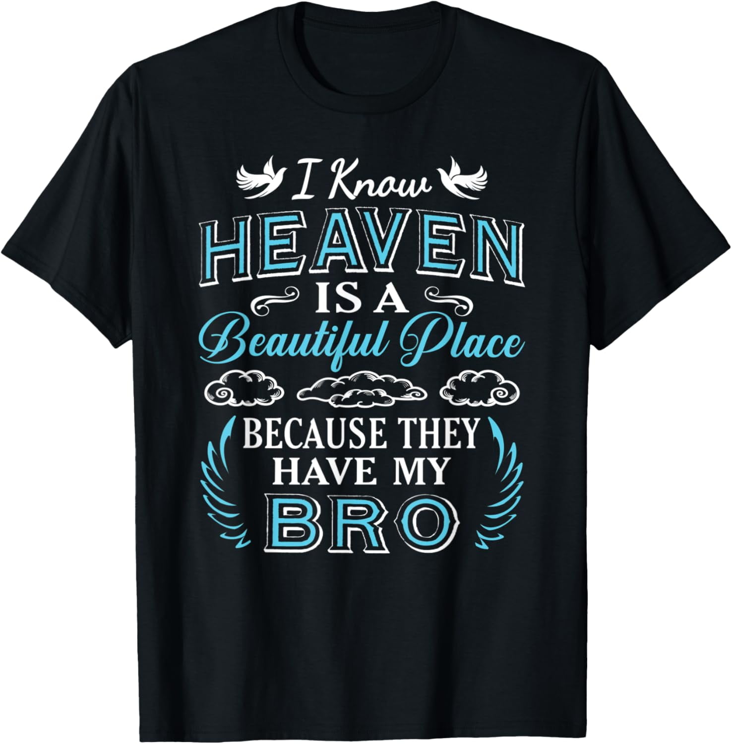 Hot Trending T-Shirt With I Know Heaven Bro In Heaven Missing Brother ...