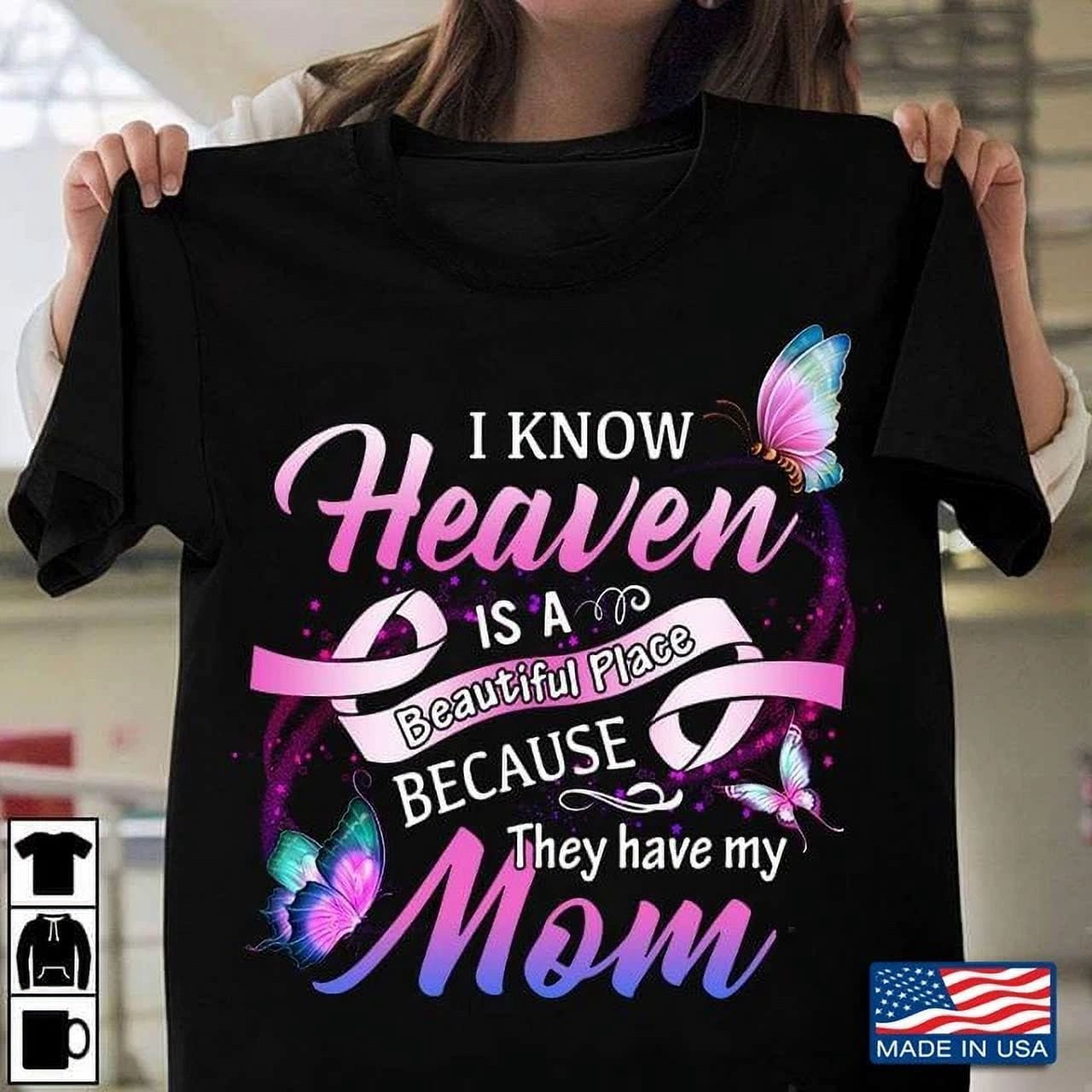 Hot Trending T-Shirt With I Know Heaven Is A Beautiful Place Because ...