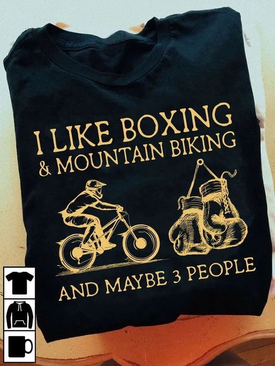Hot Trending T-Shirt With I Like Boxing And Mountain Biking And Maybe 3 ...
