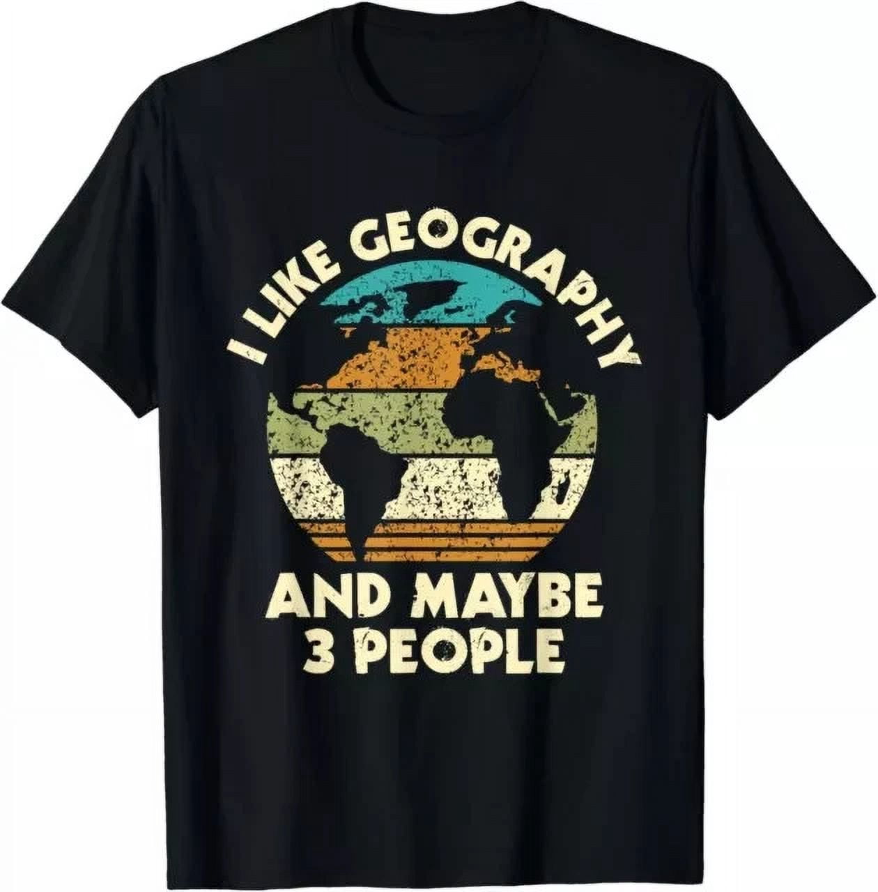 Hot Trending T-Shirt With I Like Geography And Maybe 3 People ...