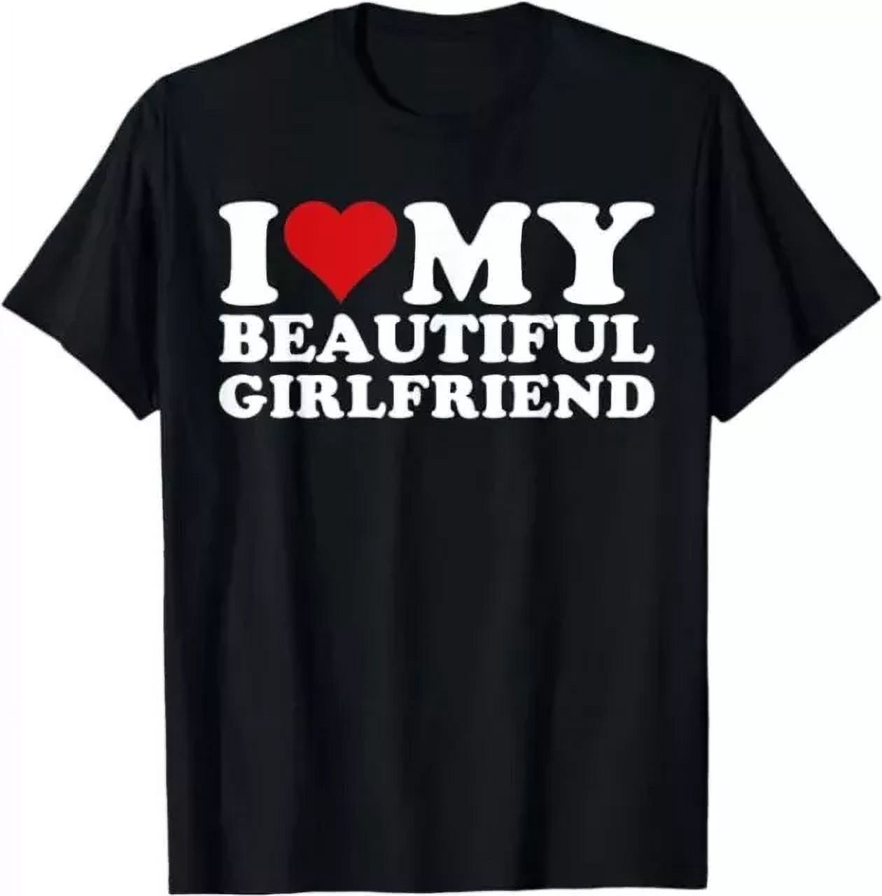 Hot Trending T-Shirt With I Love My Beautiful Girlfriend I Heart My ...
