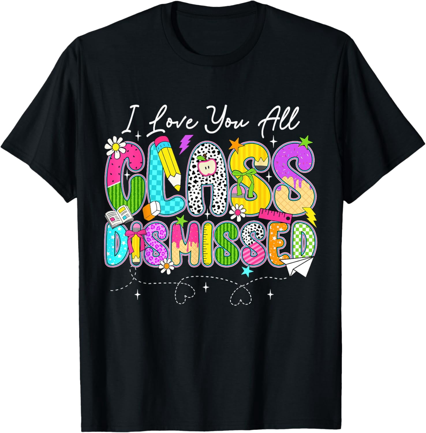 Hot Trending T-Shirt With I Love You All Class Dismissed Teacher Last ...