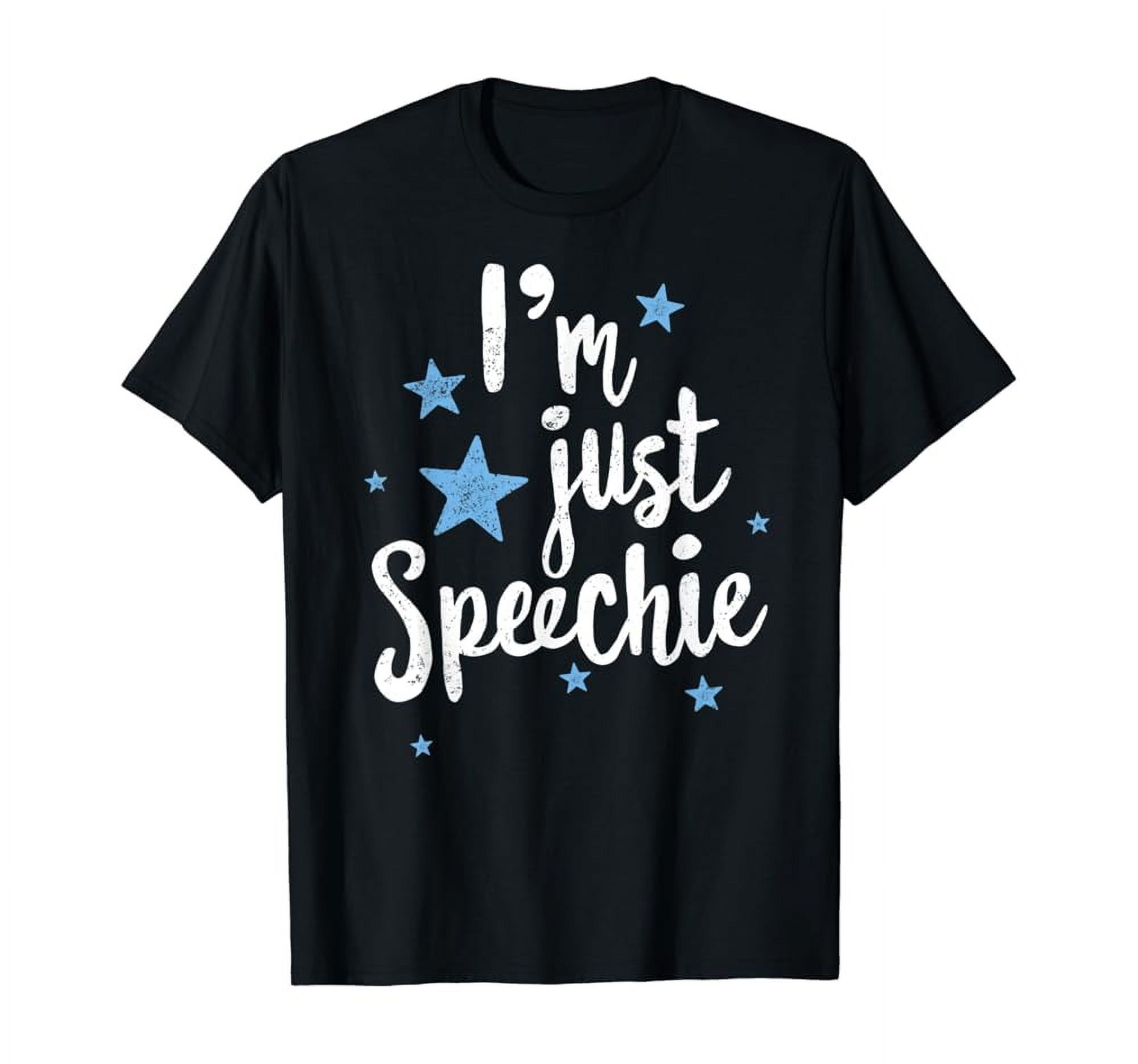 Hot Trending T-Shirt With I'M Just Speechie Funny Speech Therapist For ...