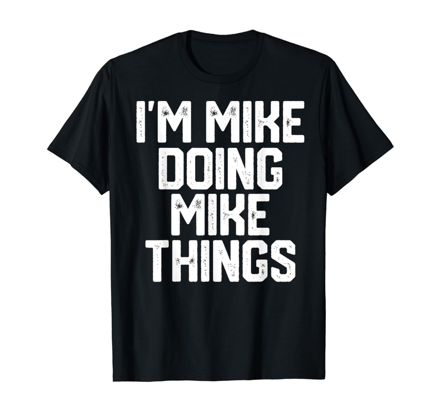 Hot Trending T-Shirt With I'M Mike Doing Mike Things Funny Father'S Day ...