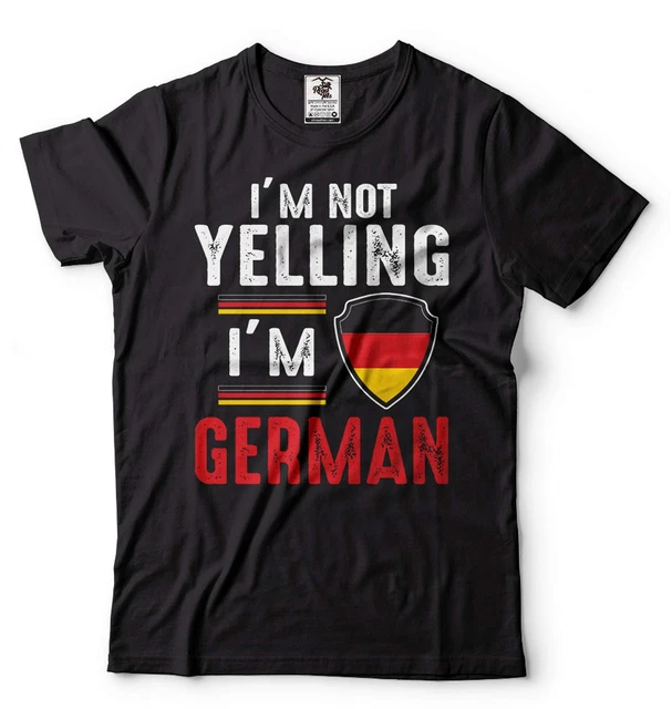 Hot Trending T-Shirt With I'M Not Yelling I'M German German Funny ...