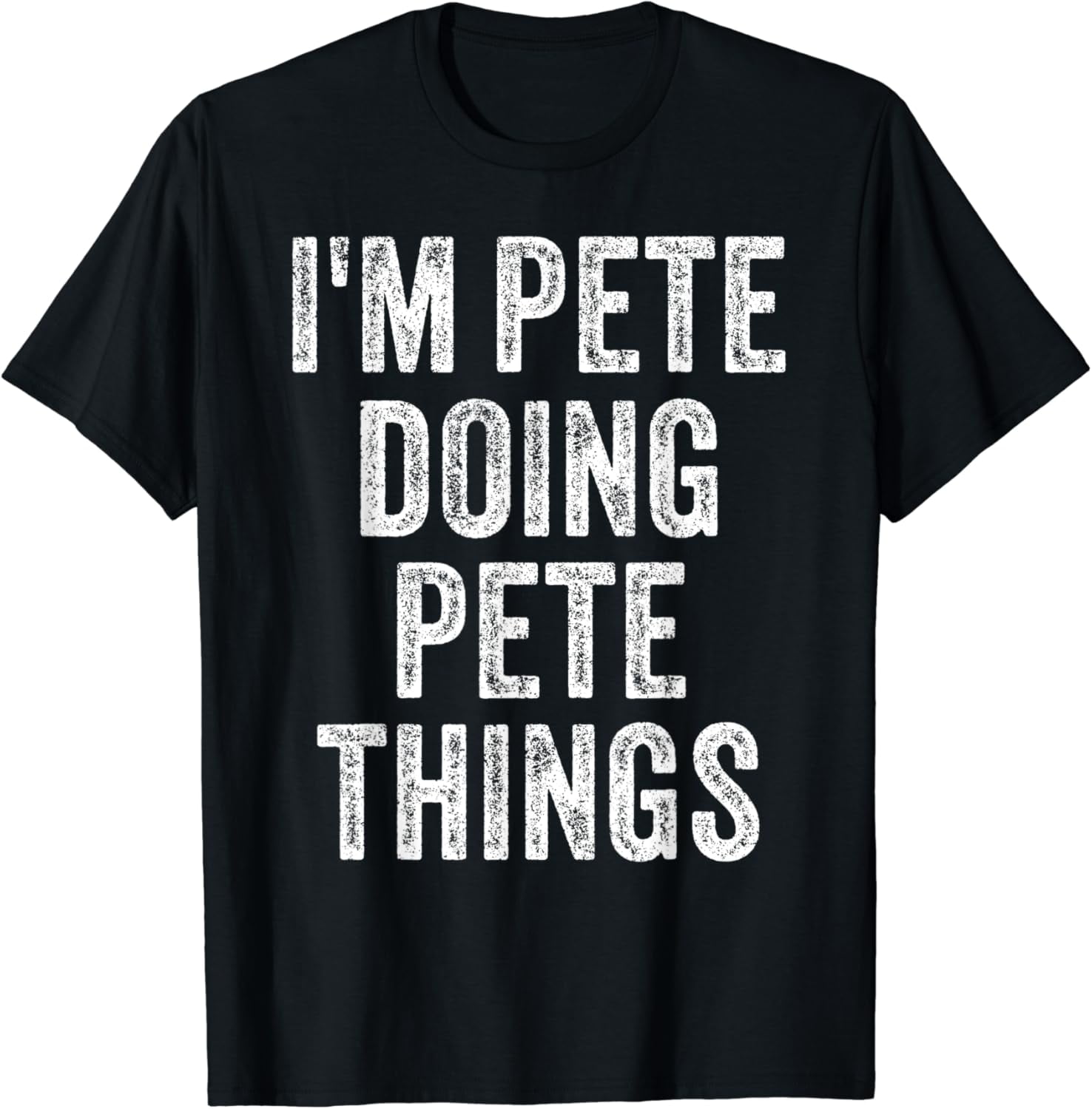 Hot Trending T-Shirt With I'M Pete Doing Pete Things Funny Father'S Day ...