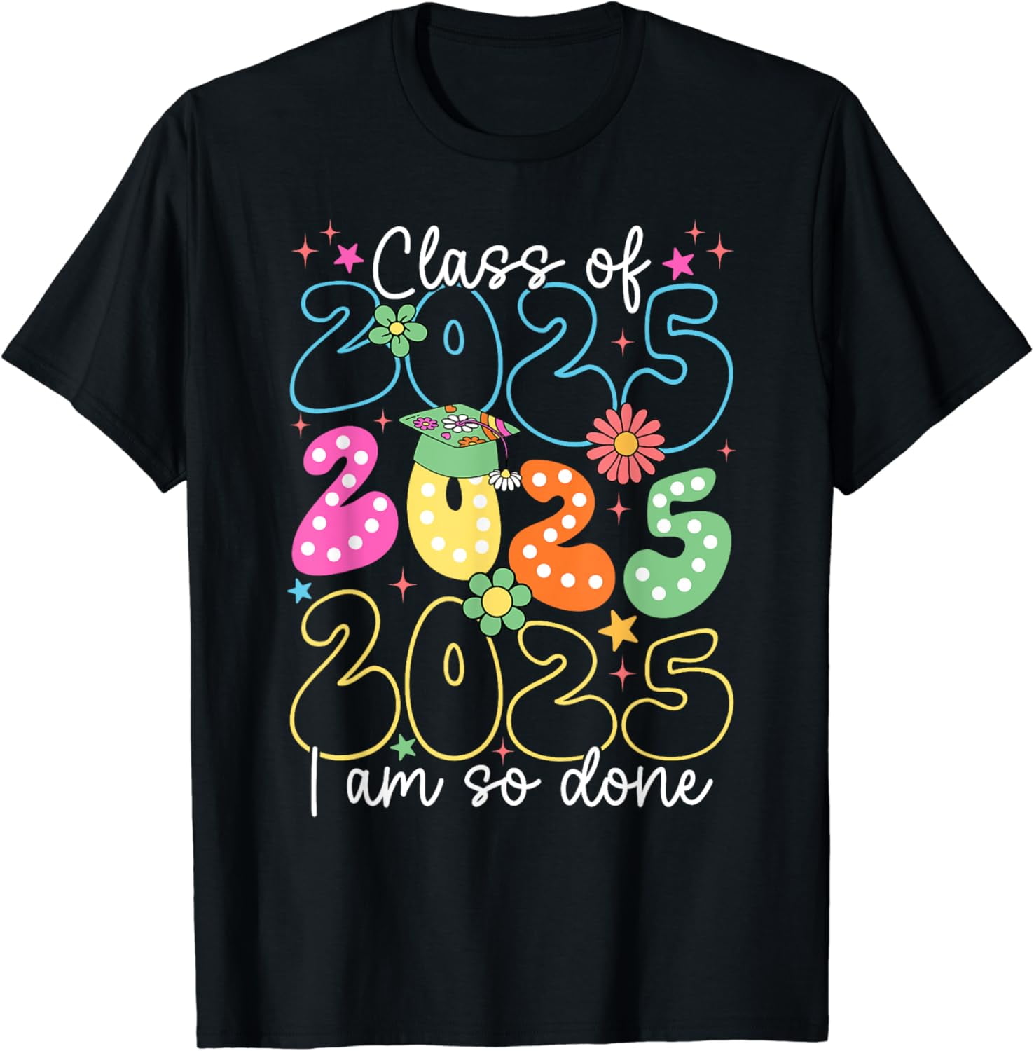 Hot Trending T-Shirt With I'M So Done Class Of 2025 Graduation 2025 Last Day Of School - Walmart.com