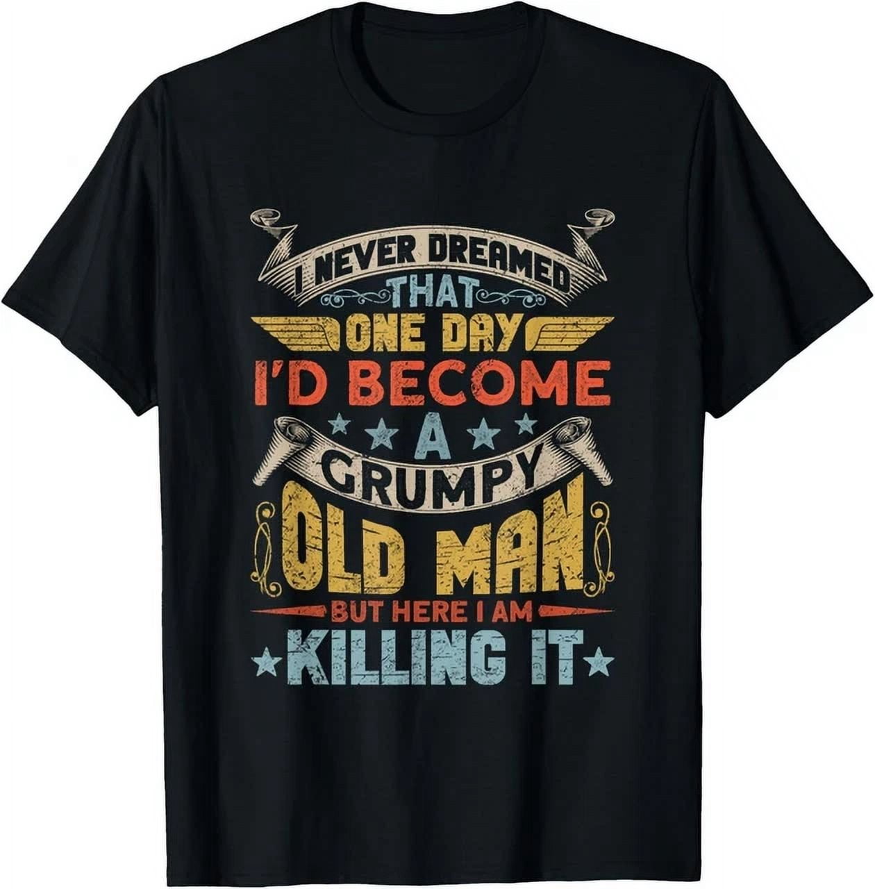 Hot Trending T-Shirt With I Never Dreamed That I D Become A Grumpy Old ...