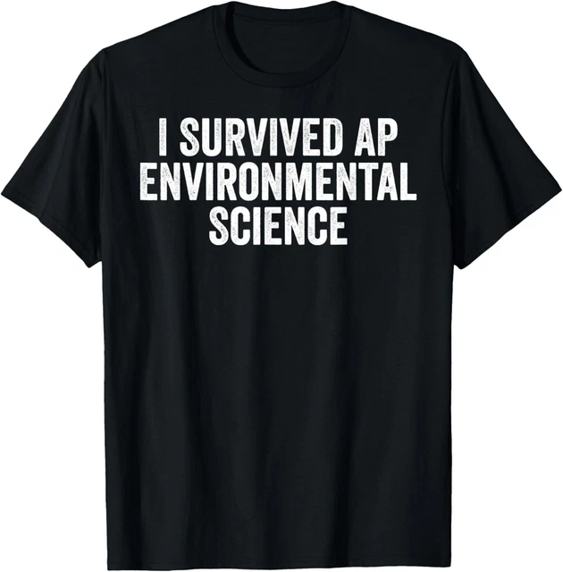 Hot Trending T-Shirt With I Survived Ap Environmental Science Funny Ap ...