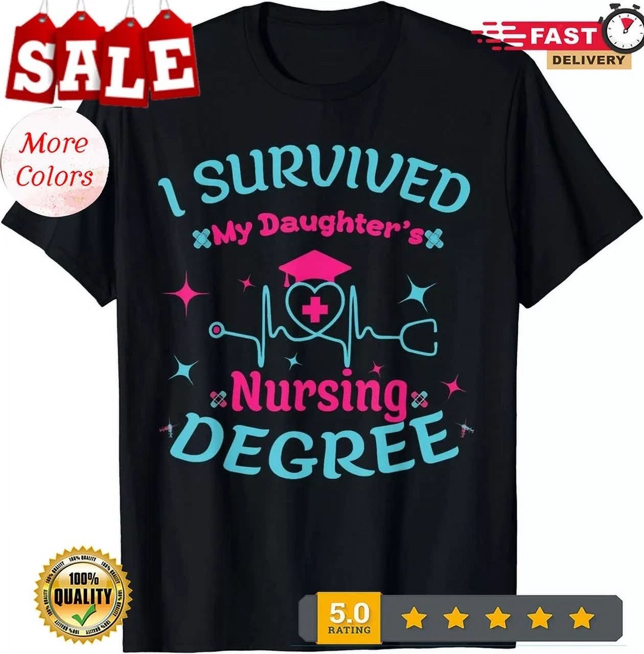 Hot Trending T-Shirt With I Survived My Daughter'S Nursing Degree ...
