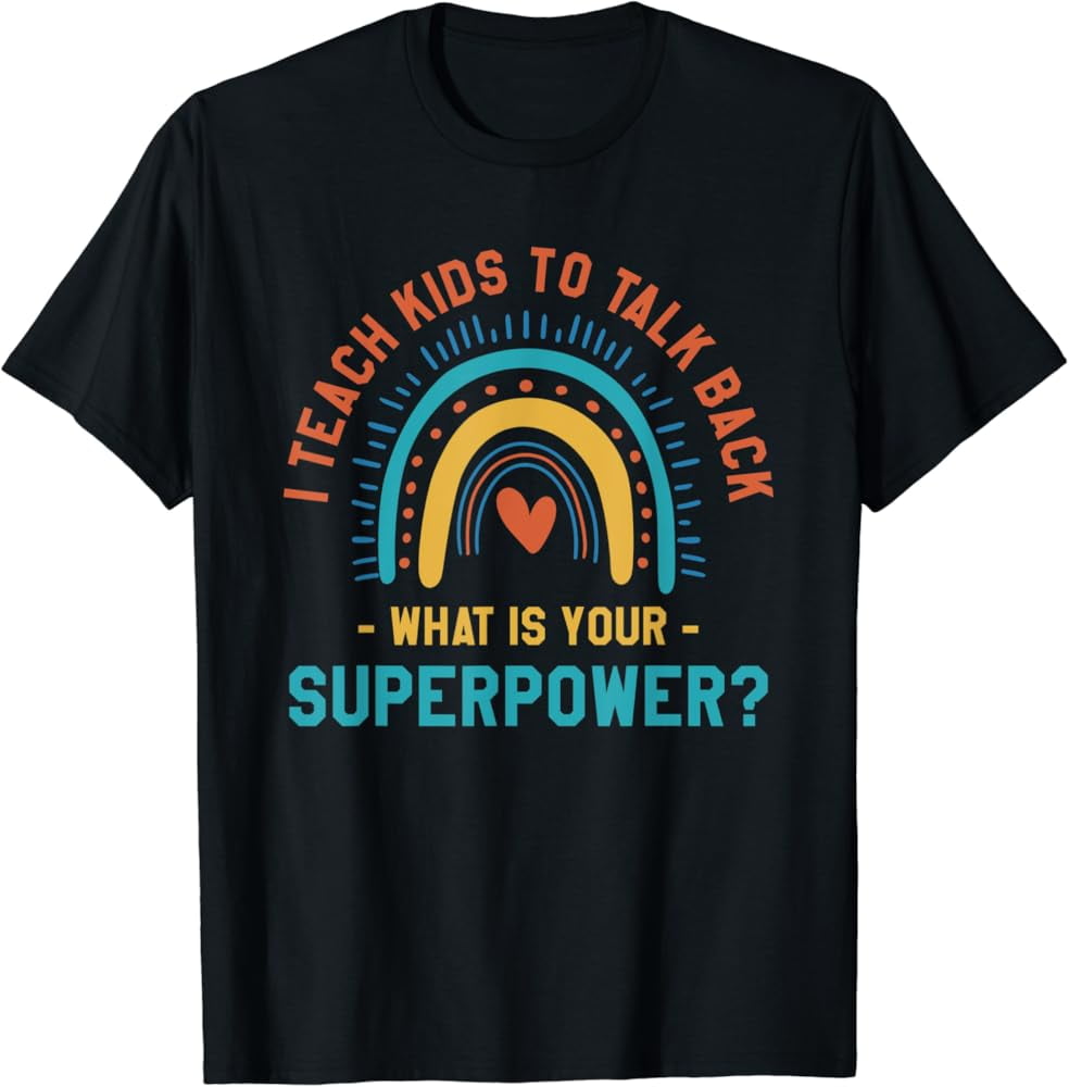 Hot Trending T-Shirt With I Teach Kids To Talk Back What Is Your Superpower Slp Design Preview ...