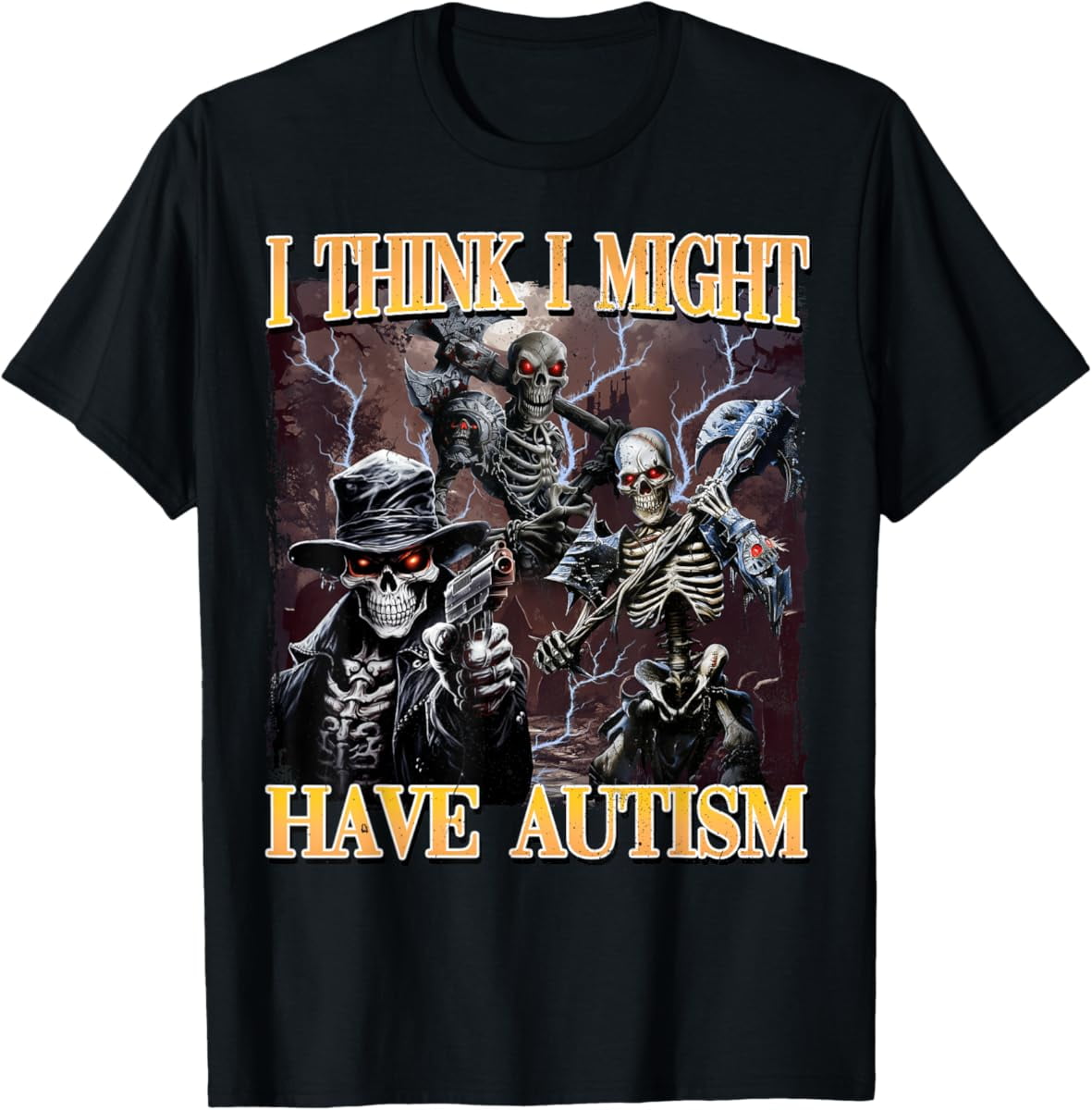 Hot Trending T-Shirt With I Think I Might Have Autism Funny Hard ...